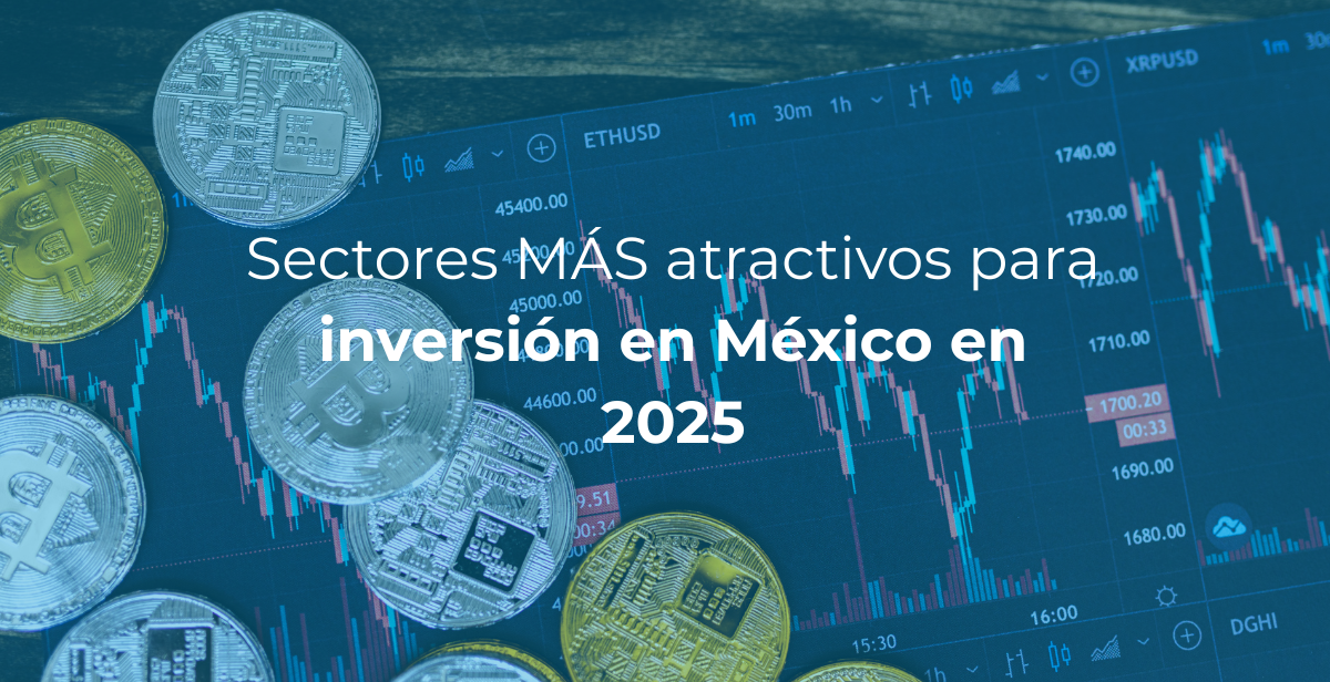 Sectores más atractivos para inversión en México en 2025 - Ventana | EBC